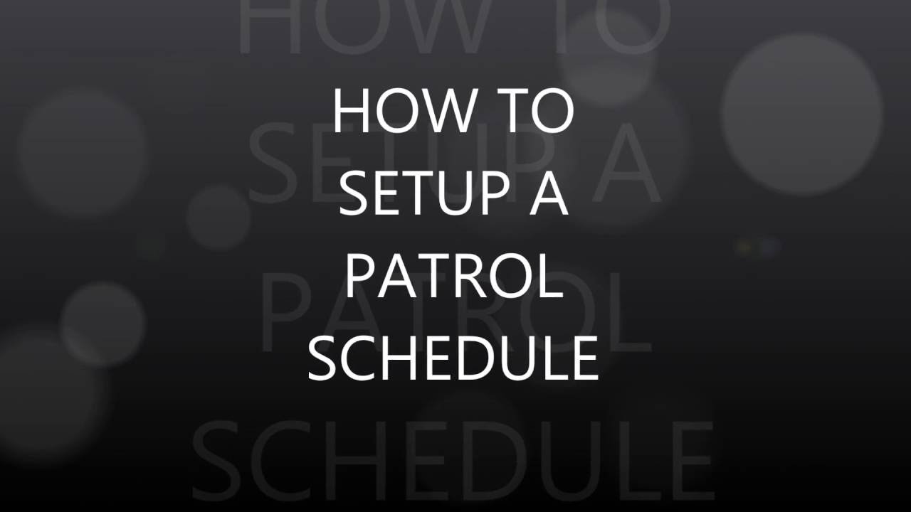 HOW TO SETUP A PATROL SCHEDULE - YouTube