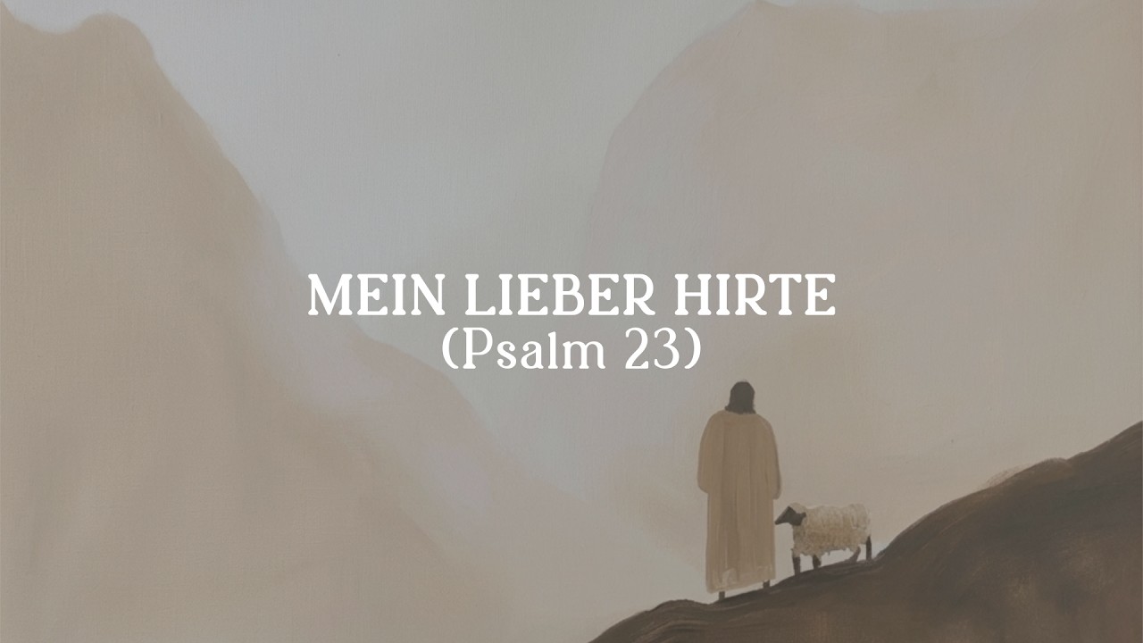 Mein lieber Hirte (Psalm 23) - YouTube
