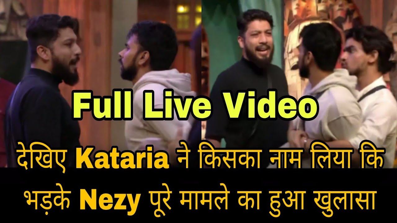 देखिए Kataria ने किसका नाम लिया कि भड़के Nezy पूरे मामले का हुआ खुलासा ...