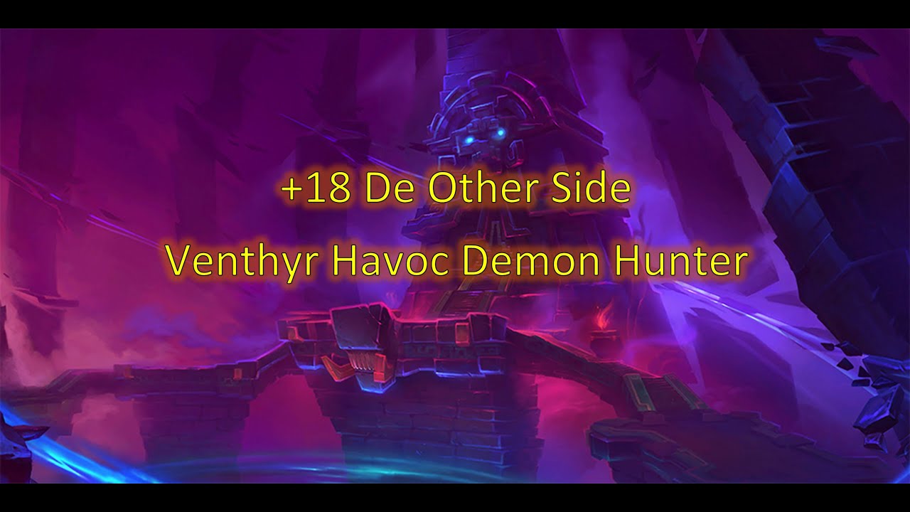 - Timed - De Other Side +18 - Venthyr Havoc Demon Hunter POV - YouTube