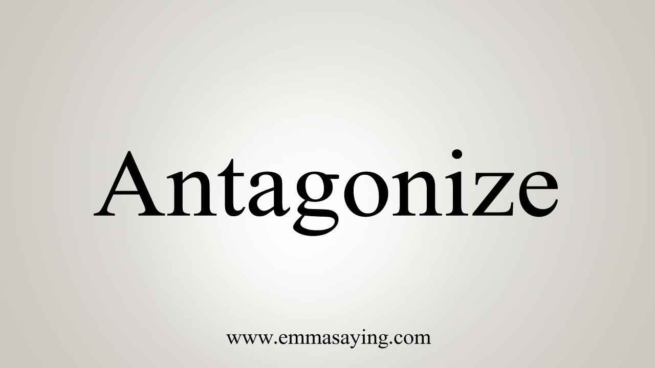 How To Say Antagonize - YouTube