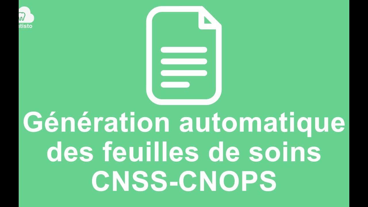 Génération automatique des feuilles de soins CNSS-CNOPS ... en un clic avec logiciel dentaire ...