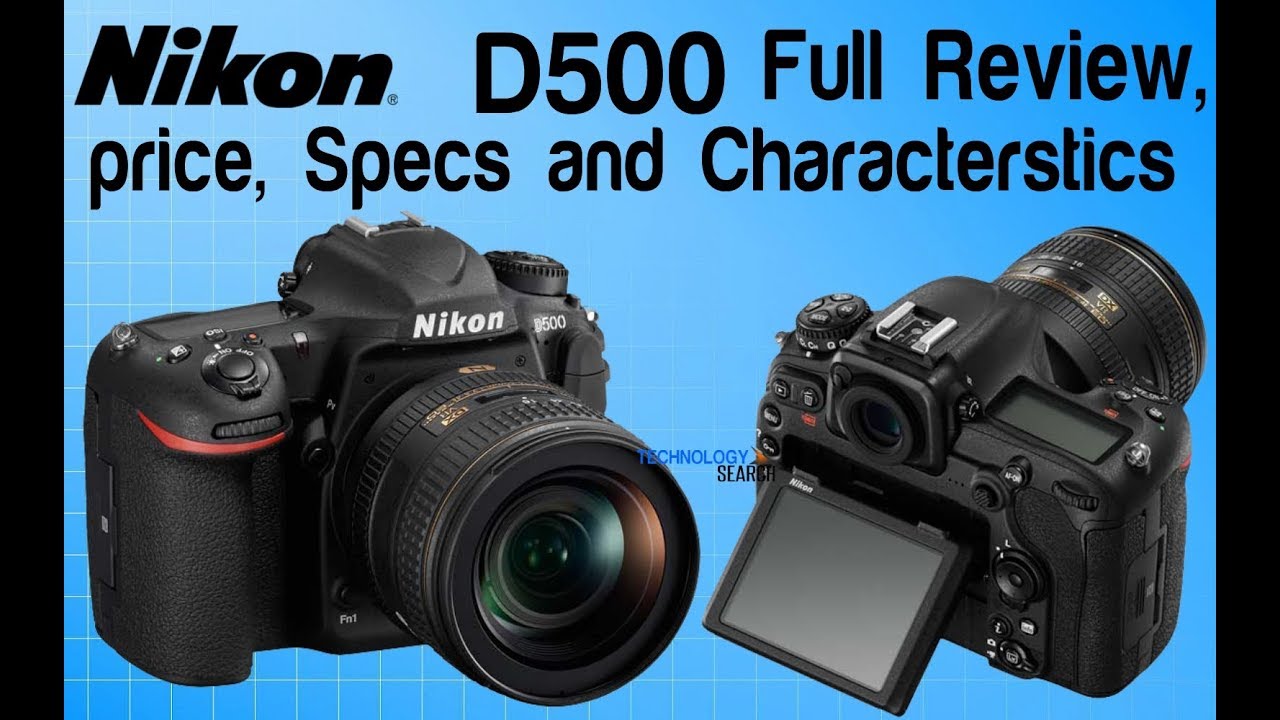 Nikon D500 Full Review, Price, Specs and Characterstics - YouTube