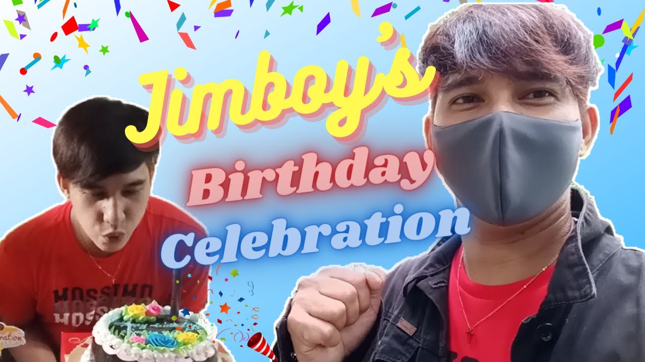 JIMBOY'S BIRTHDAY CELEBRATION - YouTube