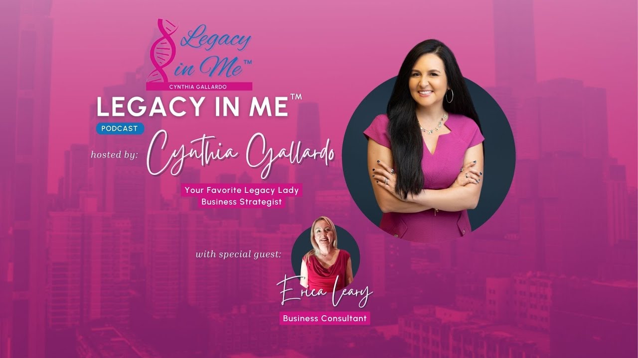 Cynthia Gallardo | Legacy in Me™ with Erica Leary - YouTube