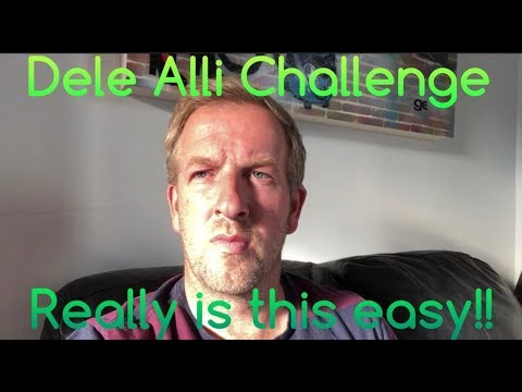 Dele Alli Challenge - Here’s How.