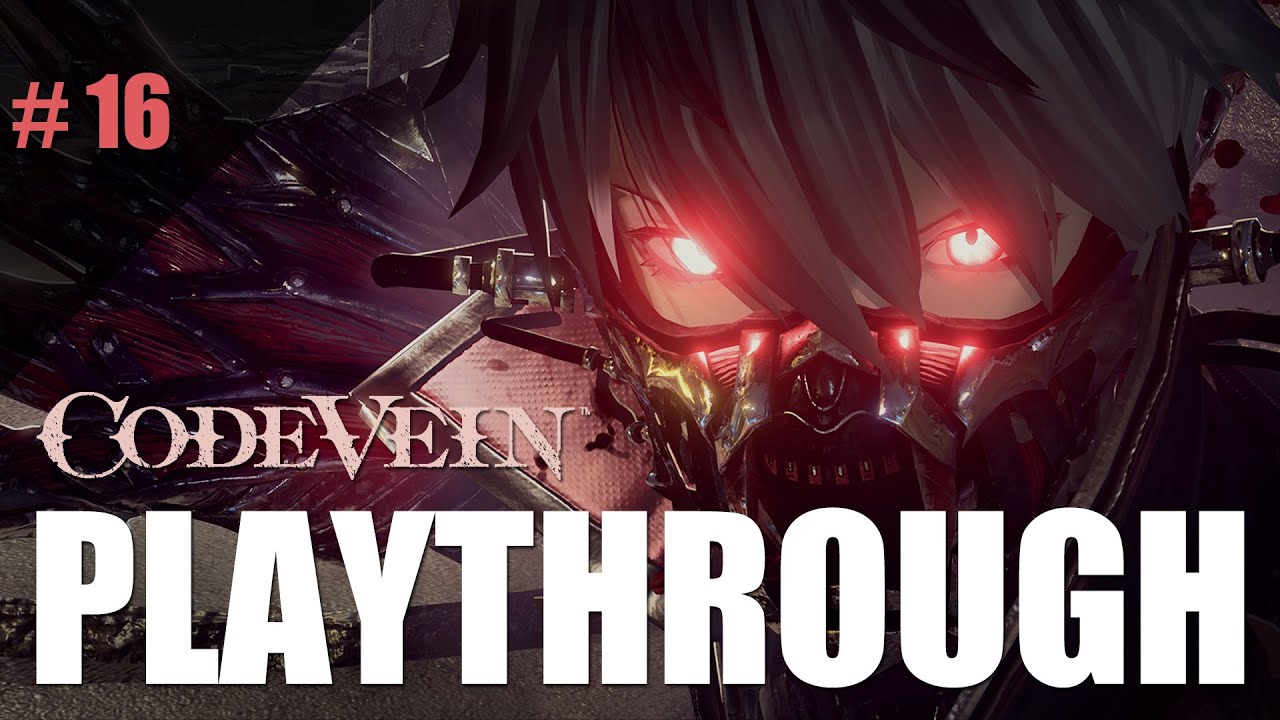 Code Vein - Gameplay Playthrough Part 16 (Full Game) - YouTube
