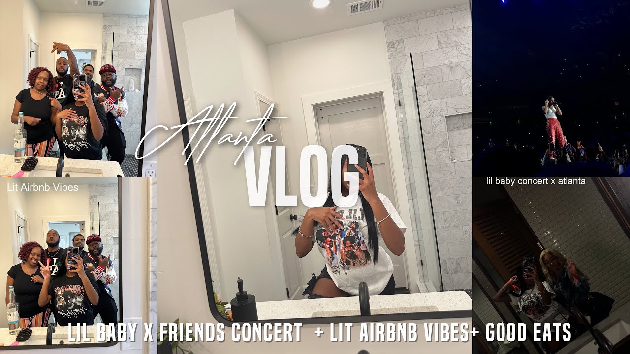 atlanta vlog | lil baby and friends concert, time w/friends, I met a ...