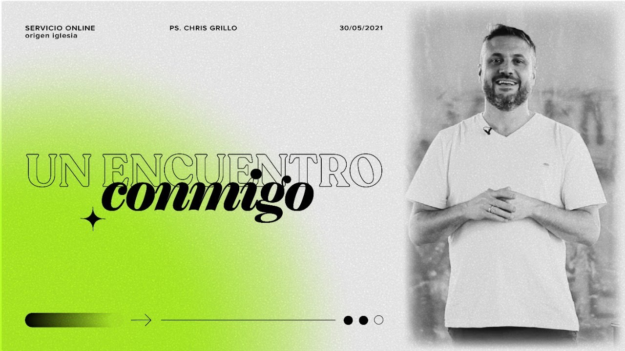 Un encuentro conmigo - Ps. Chris Grillo - 30/05 - 8 PM - YouTube