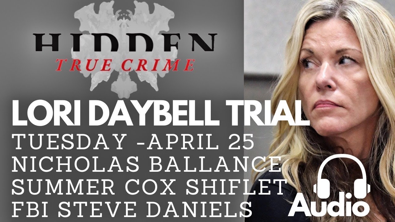 LORI DAYBELL TRIAL AUDIO- 4/25/23 - SUMMER SHIFLET, Lori's Sister ...