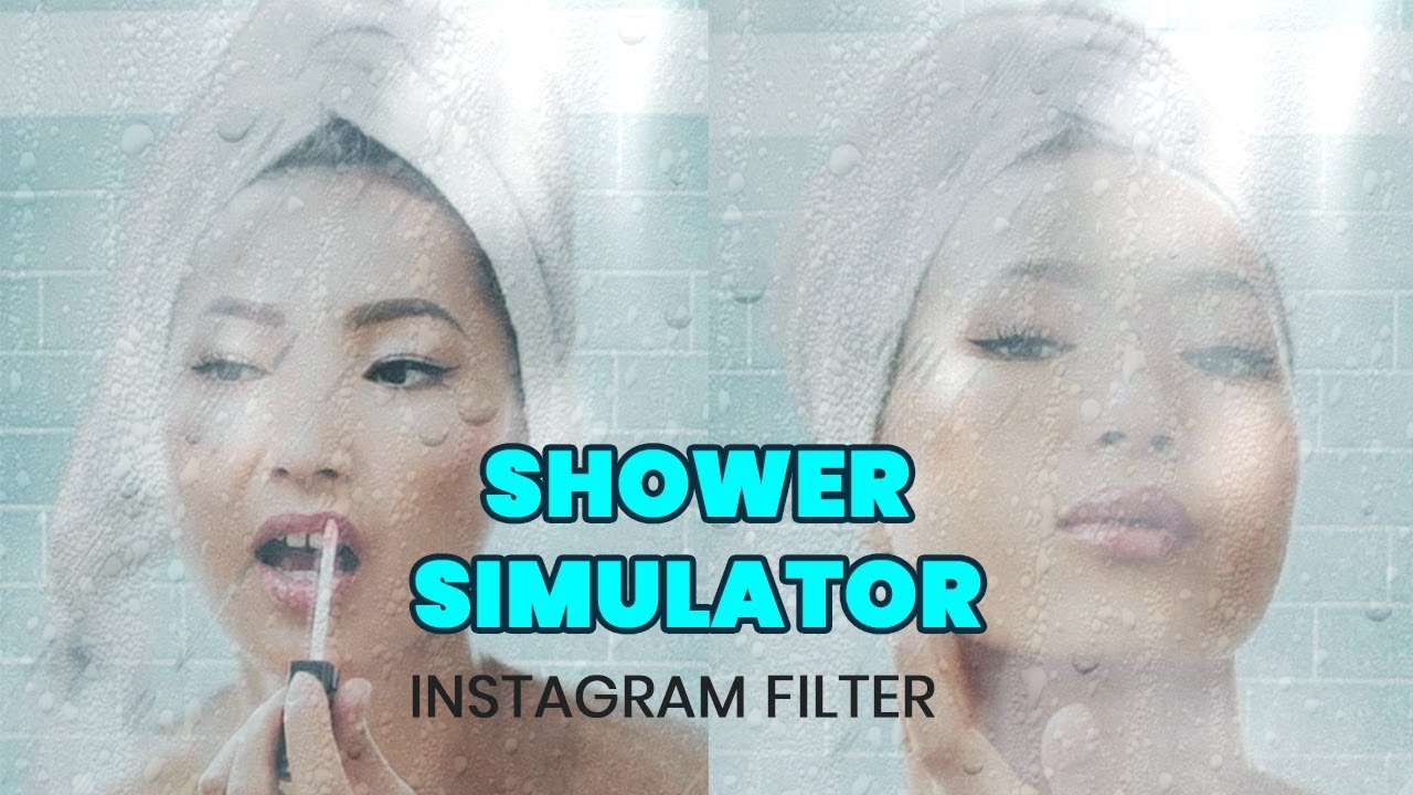 Shower Simulator Instagram Filter - Virtual Douche in Augmented Reality ...