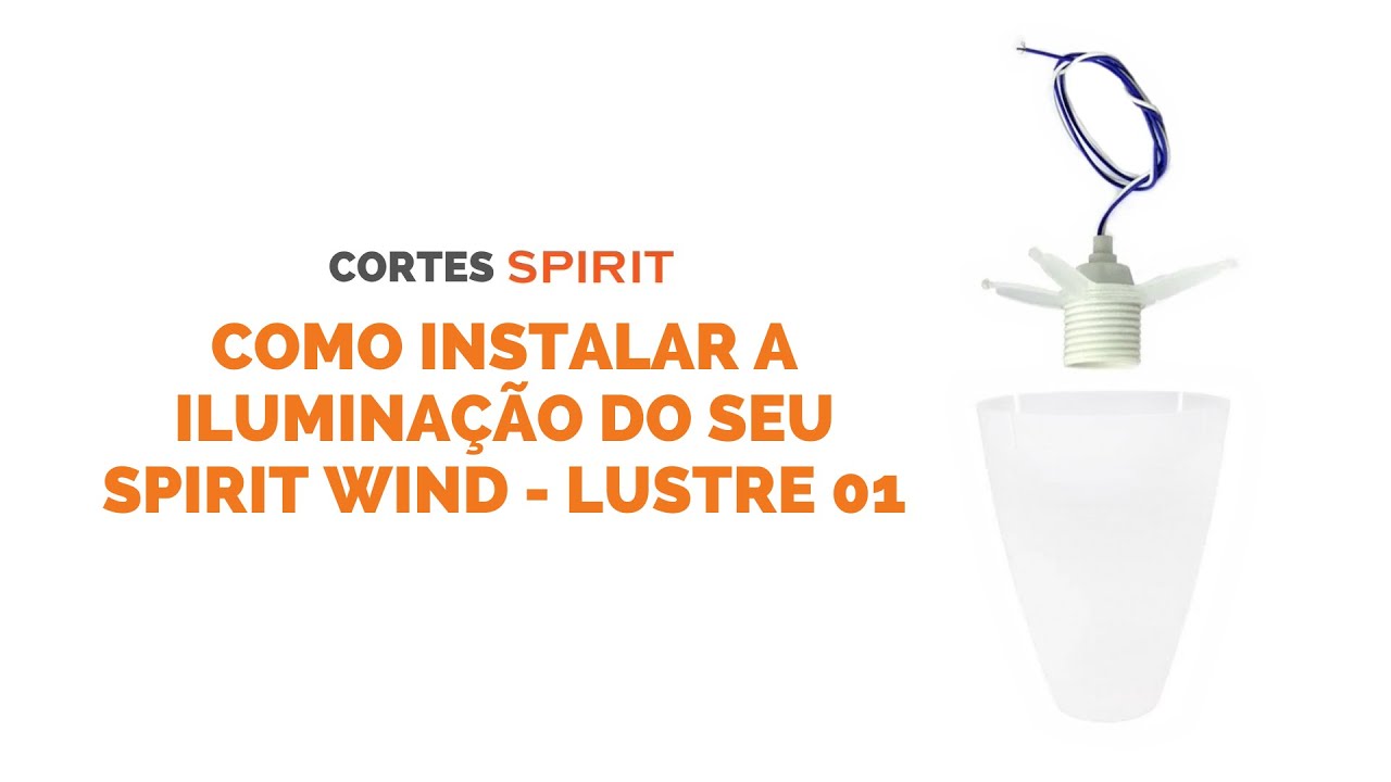 COMO INSTALAR A ILUMINAÇÃO DO SEU SPIRIT WIND - LUSTRE 01 | CORTES ...
