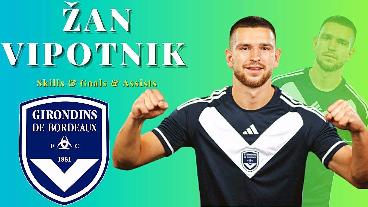 Žan Vipotnik welcome to Bordeaux FC⚪️ Skills & Goals & Assists - YouTube