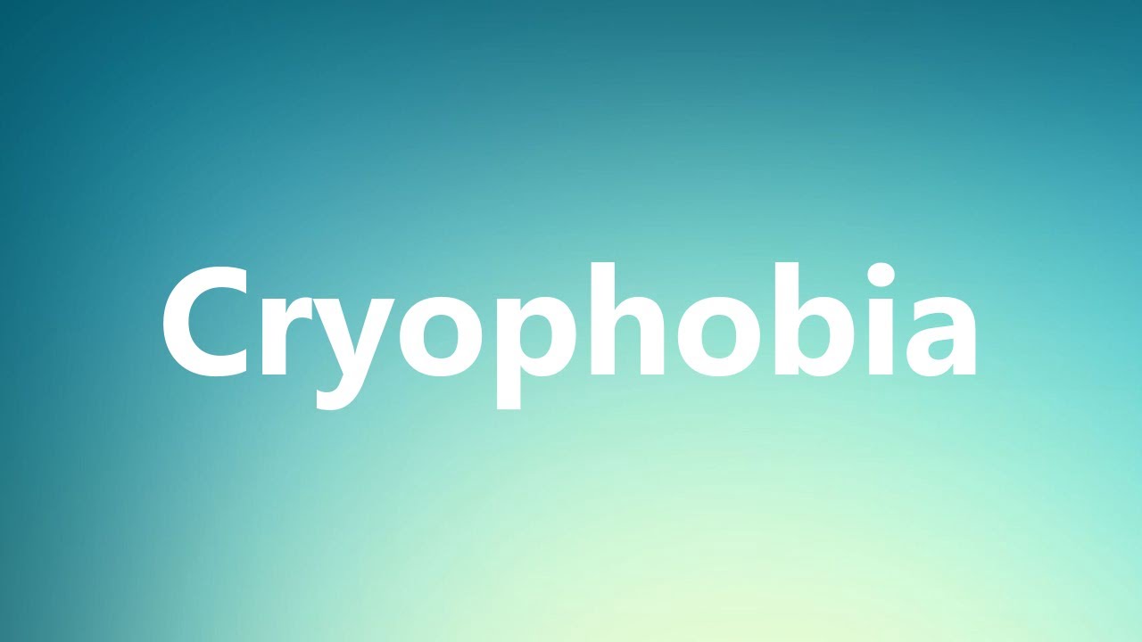Cryophobia - Medical Definition and Pronunciation - YouTube