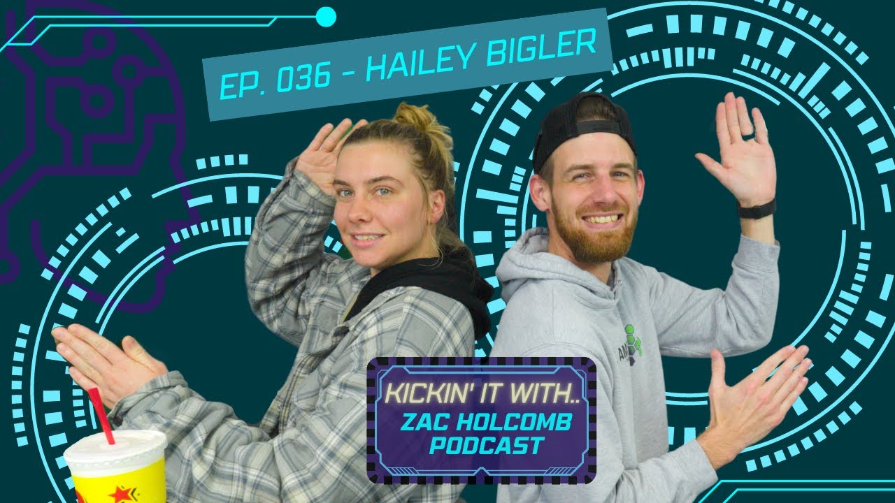 Ep. 036 - Hailey Bigler - Kickin' It With.. Zac Holcomb Podcast - YouTube