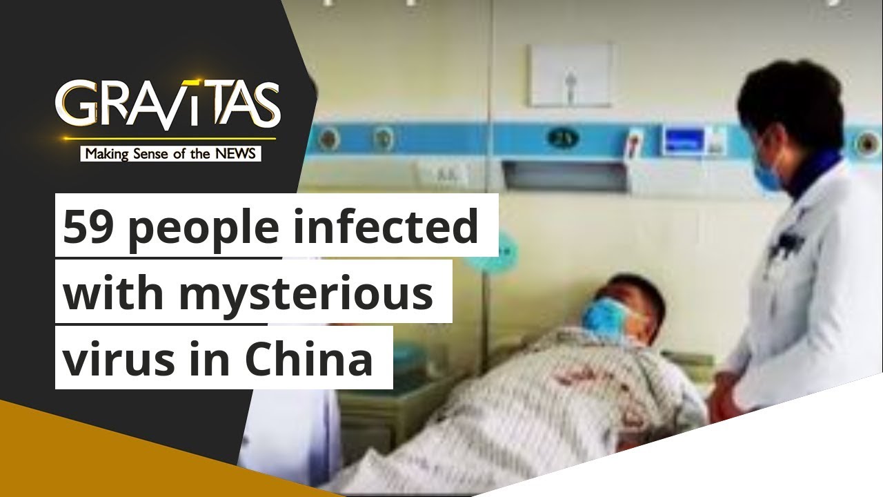 Gravitas: At least 59 people infected with mysterious virus in China ...
