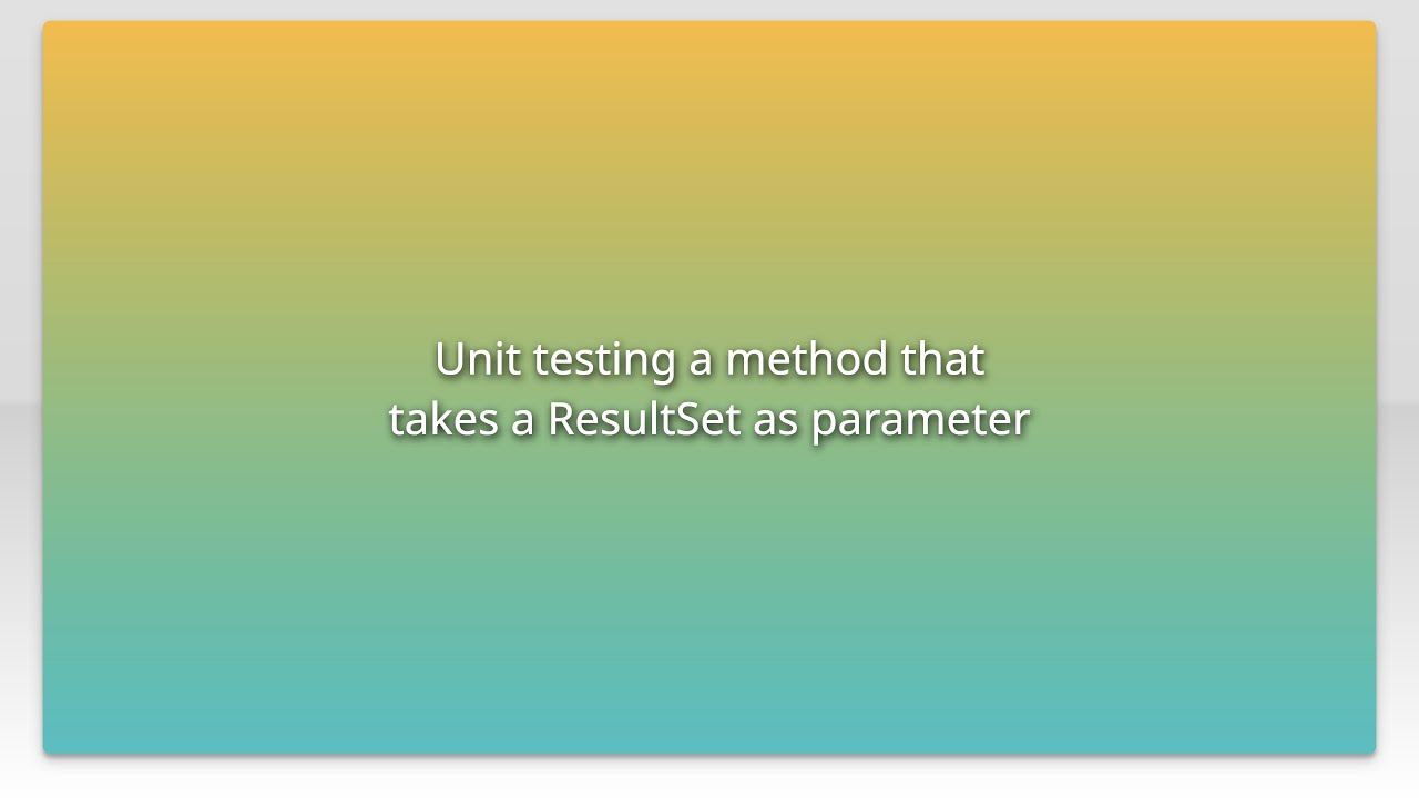 unit-testing-a-method-that-takes-a-resultset-as-parameter-youtube