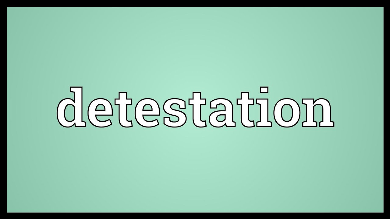 Detestation Meaning - YouTube