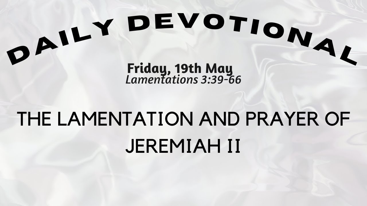 The Lamentation and Prayer of Jeremiah II - Daily Devotional - YouTube