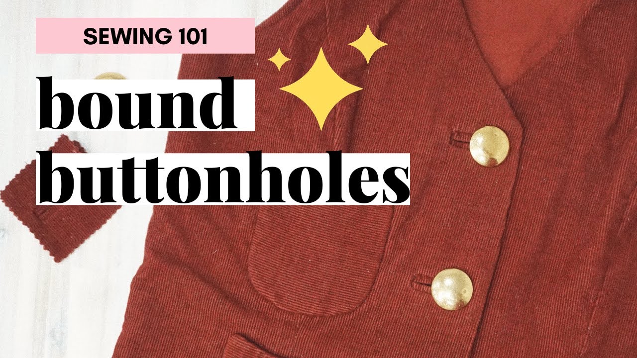 How To Sew Perfect Bound Buttonholes step by step tutorial + all the ...