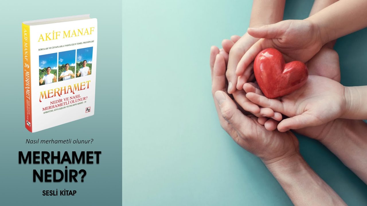 Merhamet nedir ve nasıl merhametli olunur? | Sesli Kitap | Akif Manaf ...