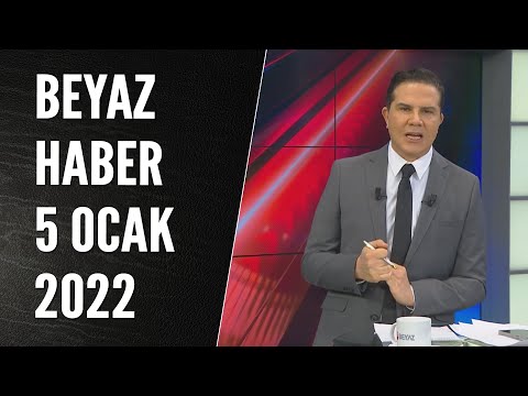 BEYAZ HABER 5 OCAK 2022