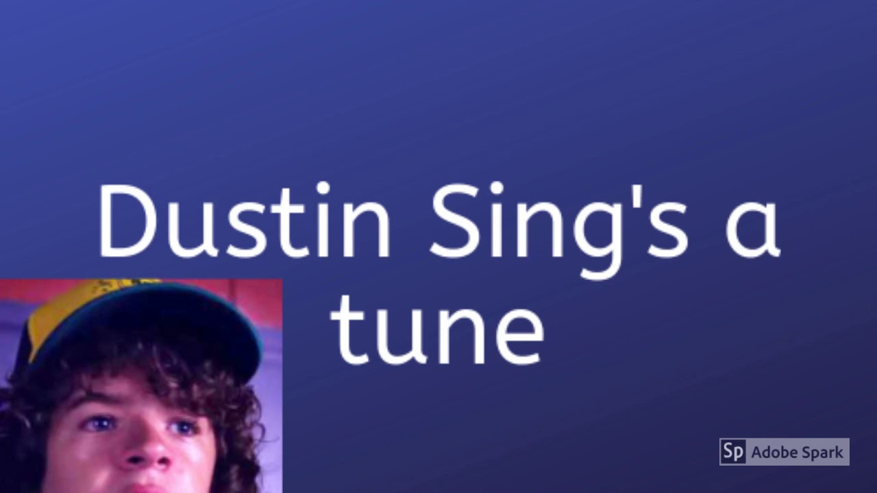 Dustin sings a tune - YouTube
