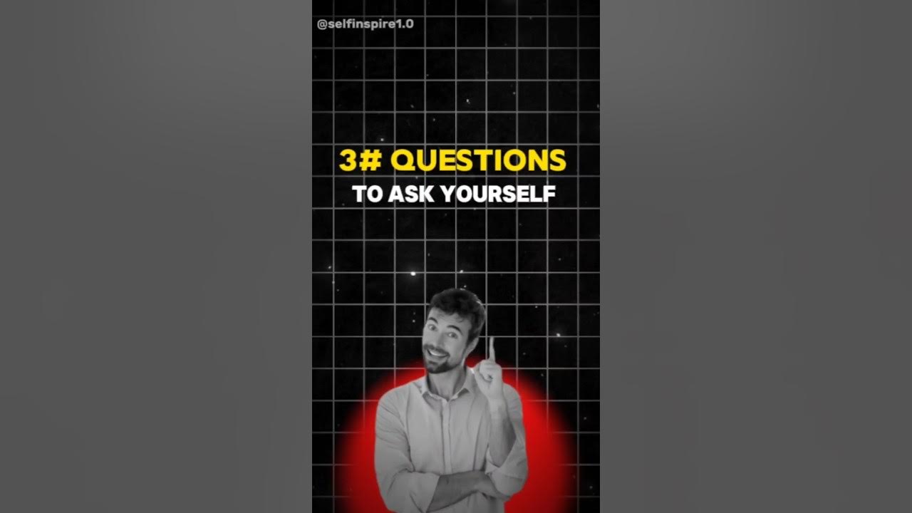 3# questions ask yourself..🤝 #selfimprovement #motivation #shorts - YouTube