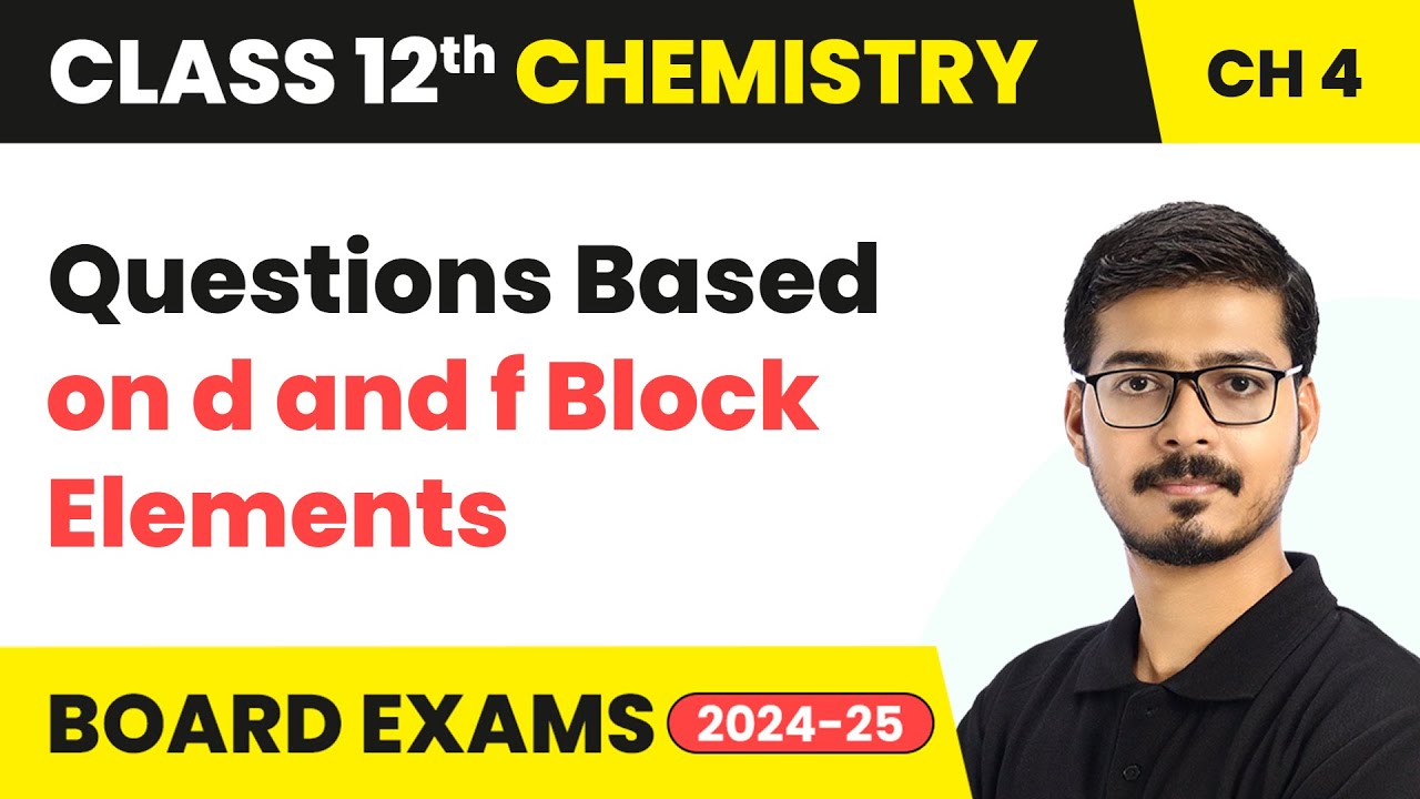 Questions Based on d and f Block Elements | Class 12 Chemistry Chapter ...