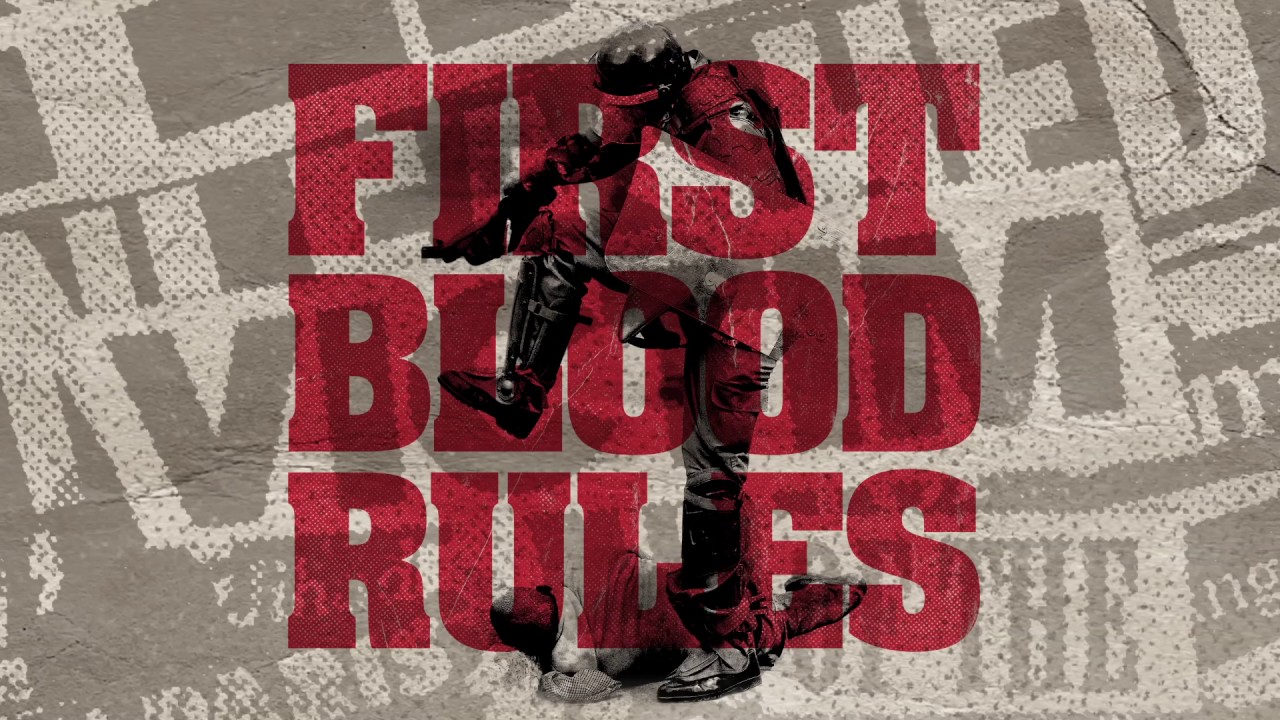 FIRST BLOOD RULES "RULES ARE MEANT TO BE BROKEN" - YouTube