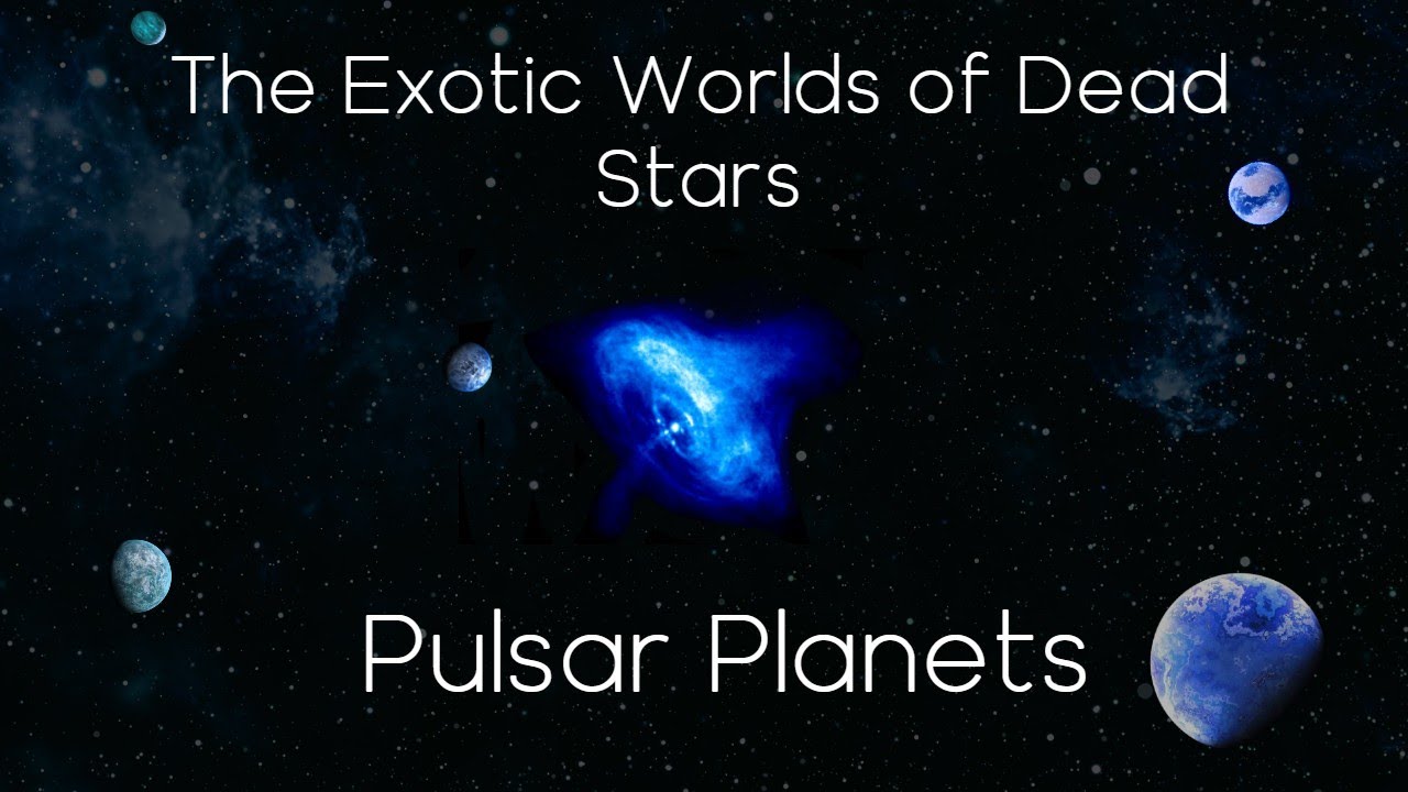 The Exotic Planets of Exotic Stars | Pulsar Planets - YouTube