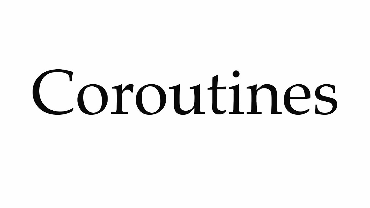 How To Pronounce Coroutines Youtube