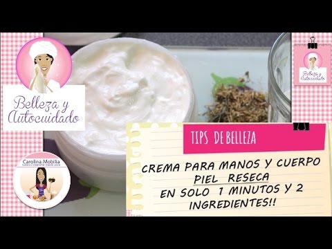 CREMA PARA PIEL RESECA-MANOS Y CUERPO, EN 1 MINUTO!! 2 ingredientes ...