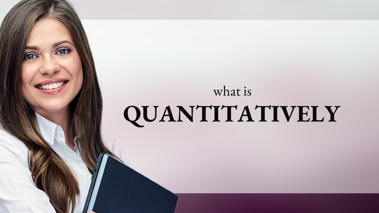 Quantitatively | meaning of QUANTITATIVELY - YouTube