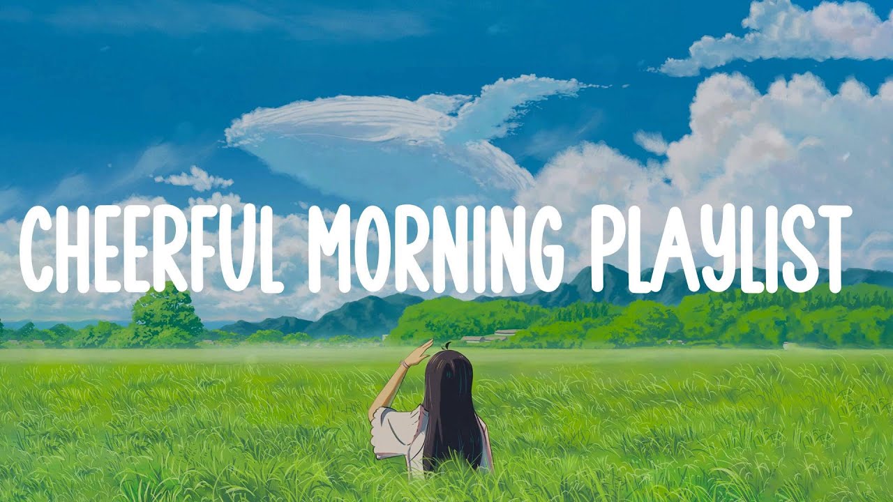 Cheerful Morning Playlist ☀️ Chill vibes songs playlist for the soft ...
