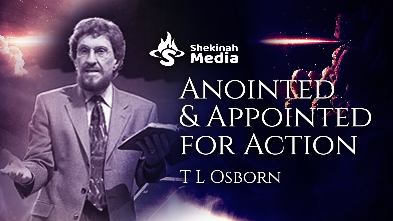TL OSBorn - Anointed and Appointed for Action - YouTube