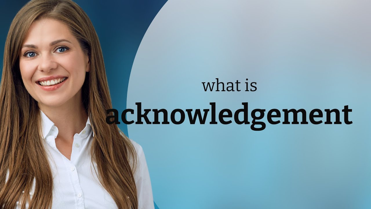 Acknowledgement | definition of ACKNOWLEDGEMENT - YouTube