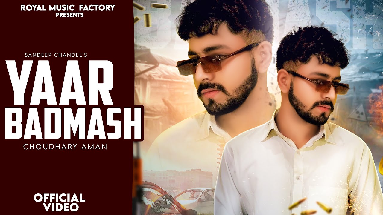 Yaar Badmash (Official Video) | Choughary Aman,Nagar Ajay,Sandeep Chandel | New Haryanvi Songs ...