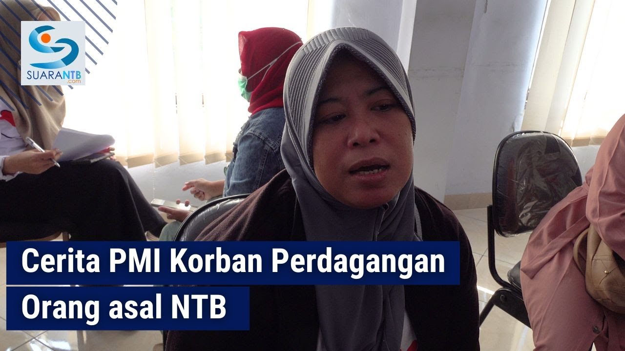 Cerita PMI Korban Perdagangan Orang asal NTB - YouTube