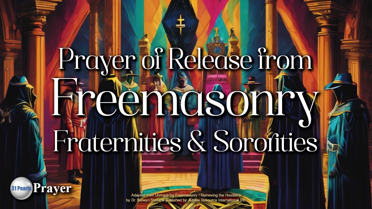 Prayer of Release from Freemasonry, Fraternities, and Sororities - YouTube
