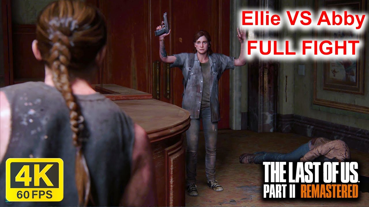 THE LAST OF US II REMASTERED - Ellie VS Abby Full Fight [4K 60 FPS ...