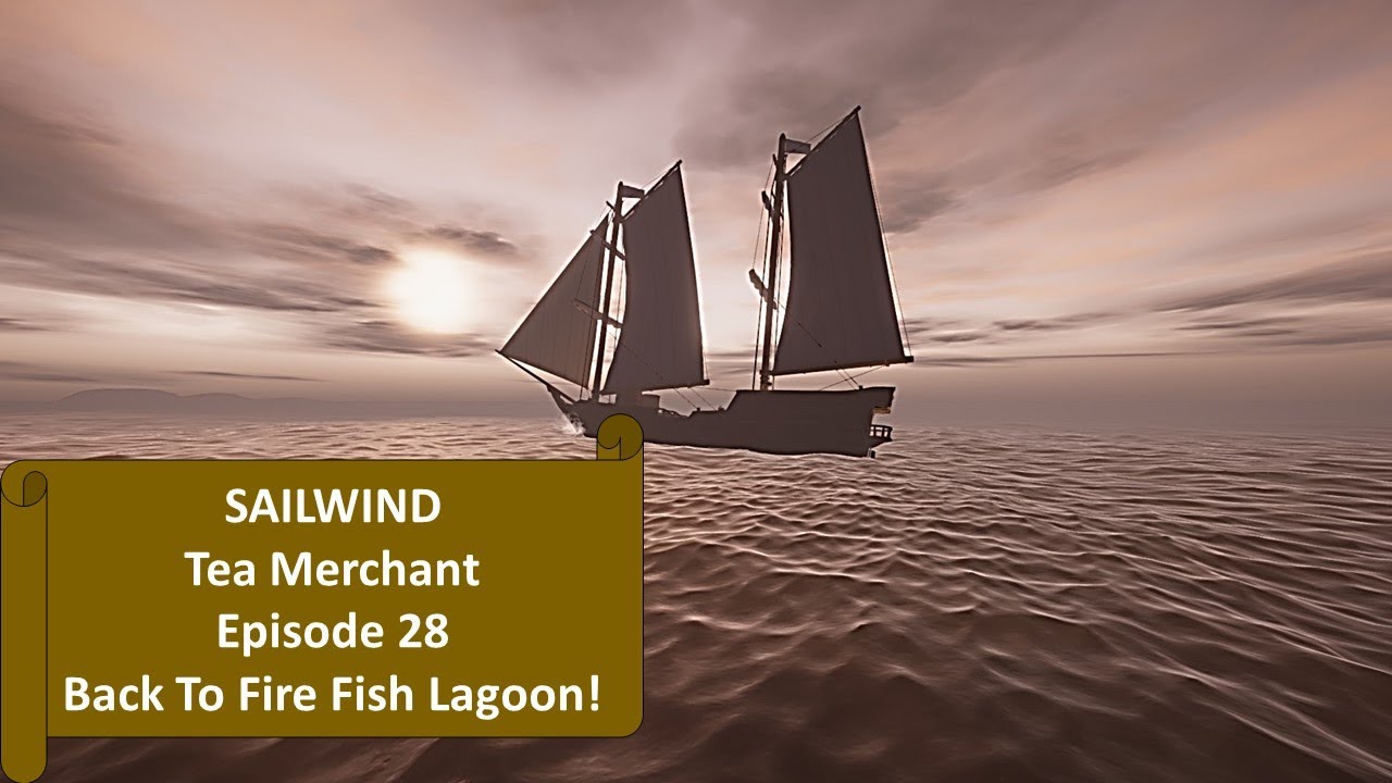 Sailwind | The Tea Merchant | Episode 28 | Back to Fire Fish Lagoon ...