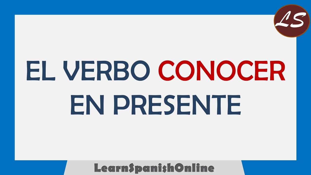 ¿Cómo conjugar el verbo CONOCER en español? - VERBOS IRREGULARES - YouTube
