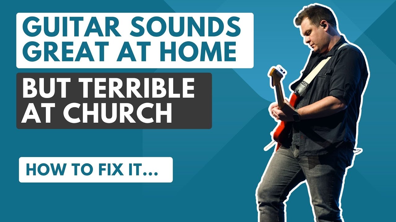 Why your guitar sounds bad at church, but great at home. And how to fix ...