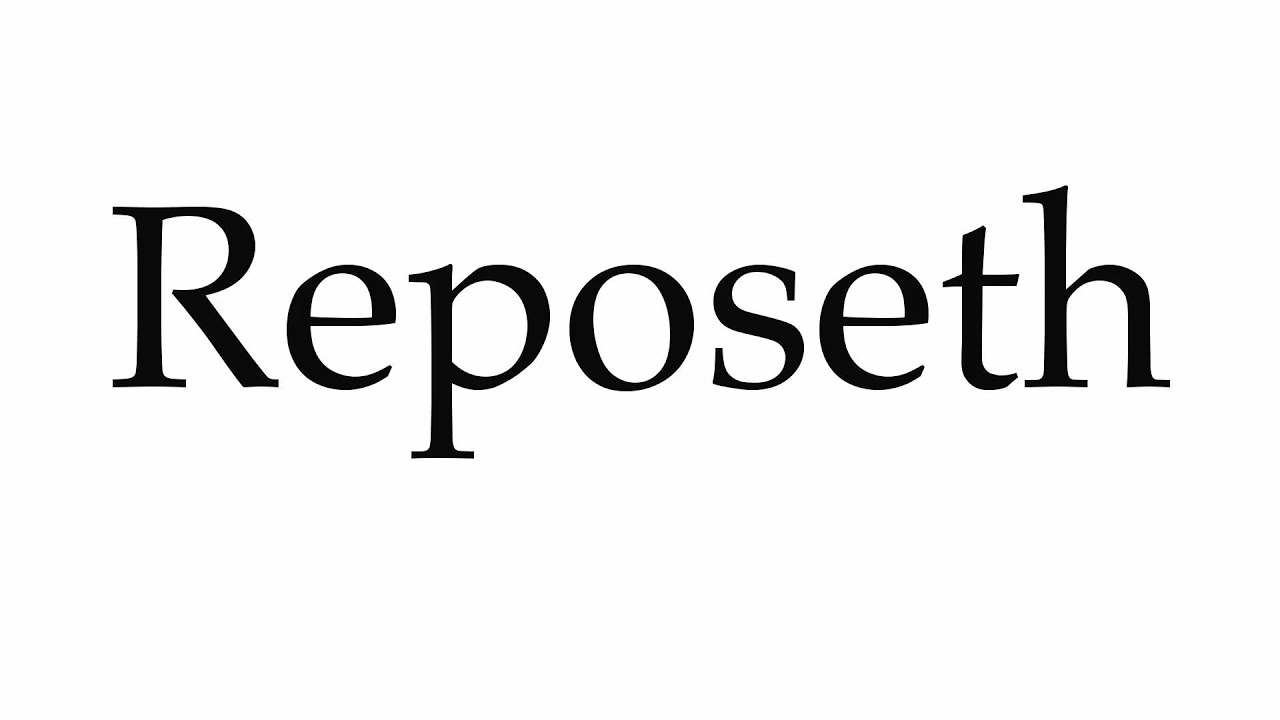 How to Pronounce Reposeth - YouTube