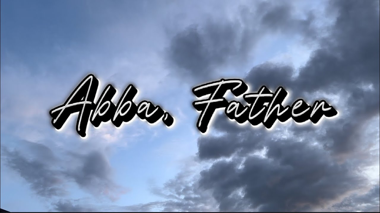 Abba, Father (Lyrics) - Hillsong Worship - YouTube
