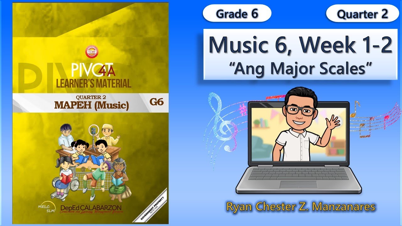 Music 6 Quarter 2 Week 1-2 Ang Major Scales | Grade 6 MAPEH - YouTube