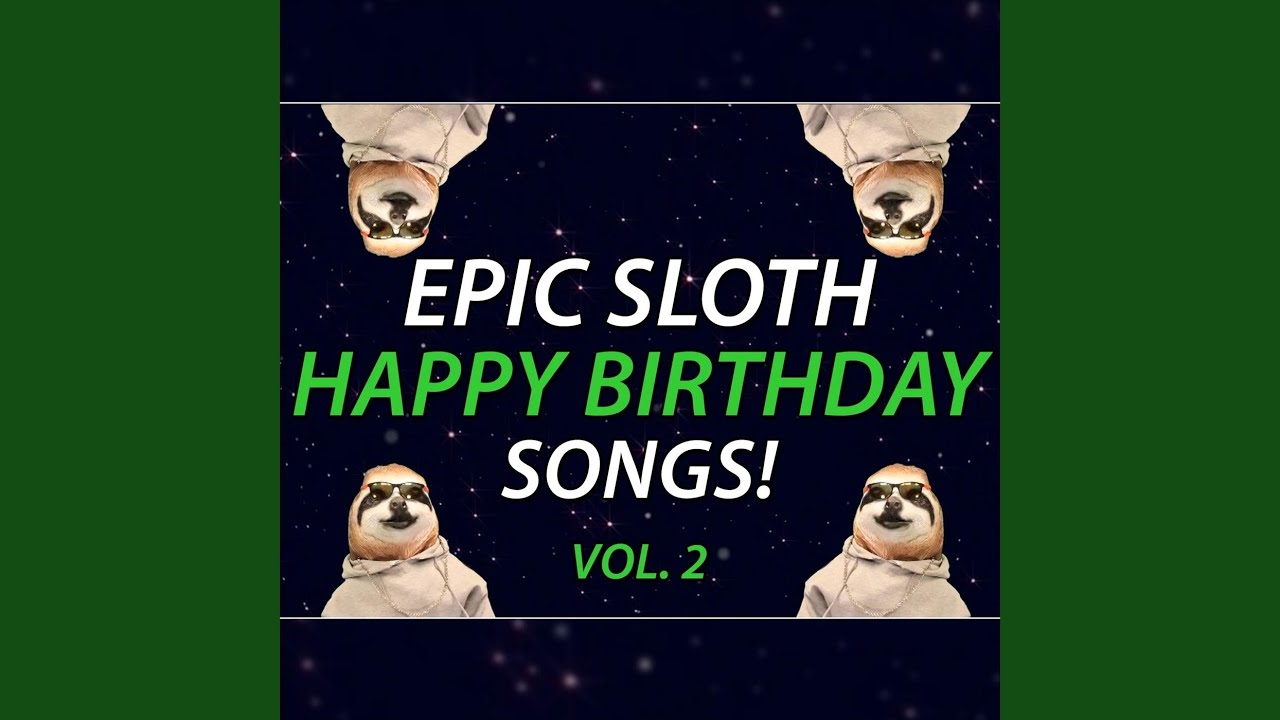 Happy Birthday Eric (Epic Sloth Rap) - YouTube