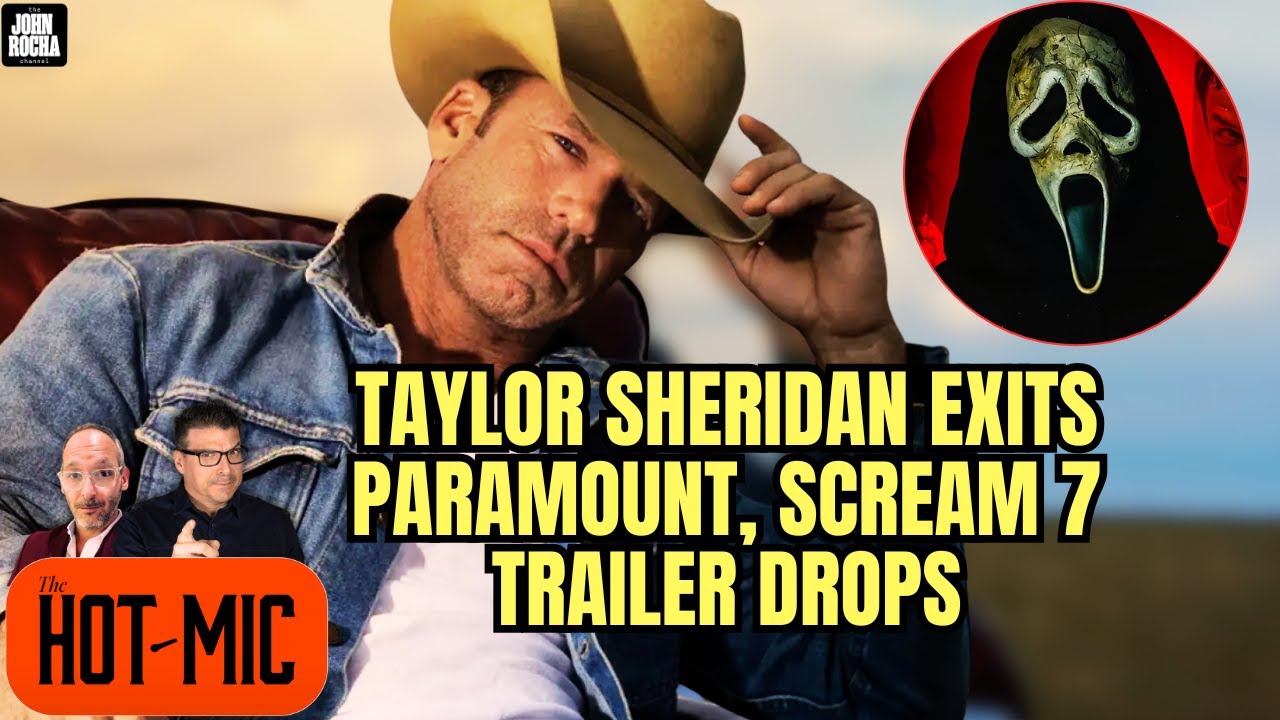 Taylor Sheridan Trades Paramount for Peacock, SCREAM 7 Trailer Splits ...