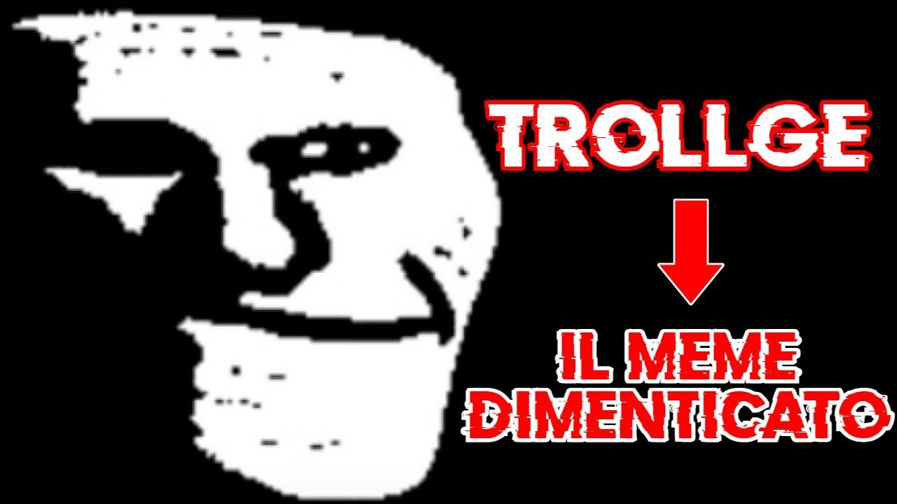 LA STORIA DI TROLLGE - Il MEME DIMENTICATO - YouTube